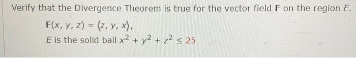 Verify that the Divergence Theorem is true for the | Chegg.com