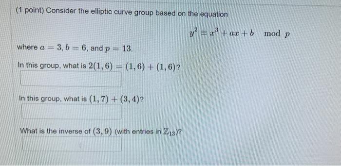 Solved (1 point) Consider the elliptic curve group based on | Chegg.com