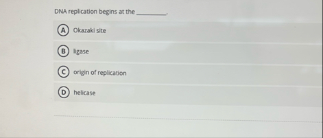 Solved DNA replication begins at the q, .Okazaki | Chegg.com