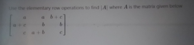 Solved Use the elementary row operations to find |A| ﻿where | Chegg.com