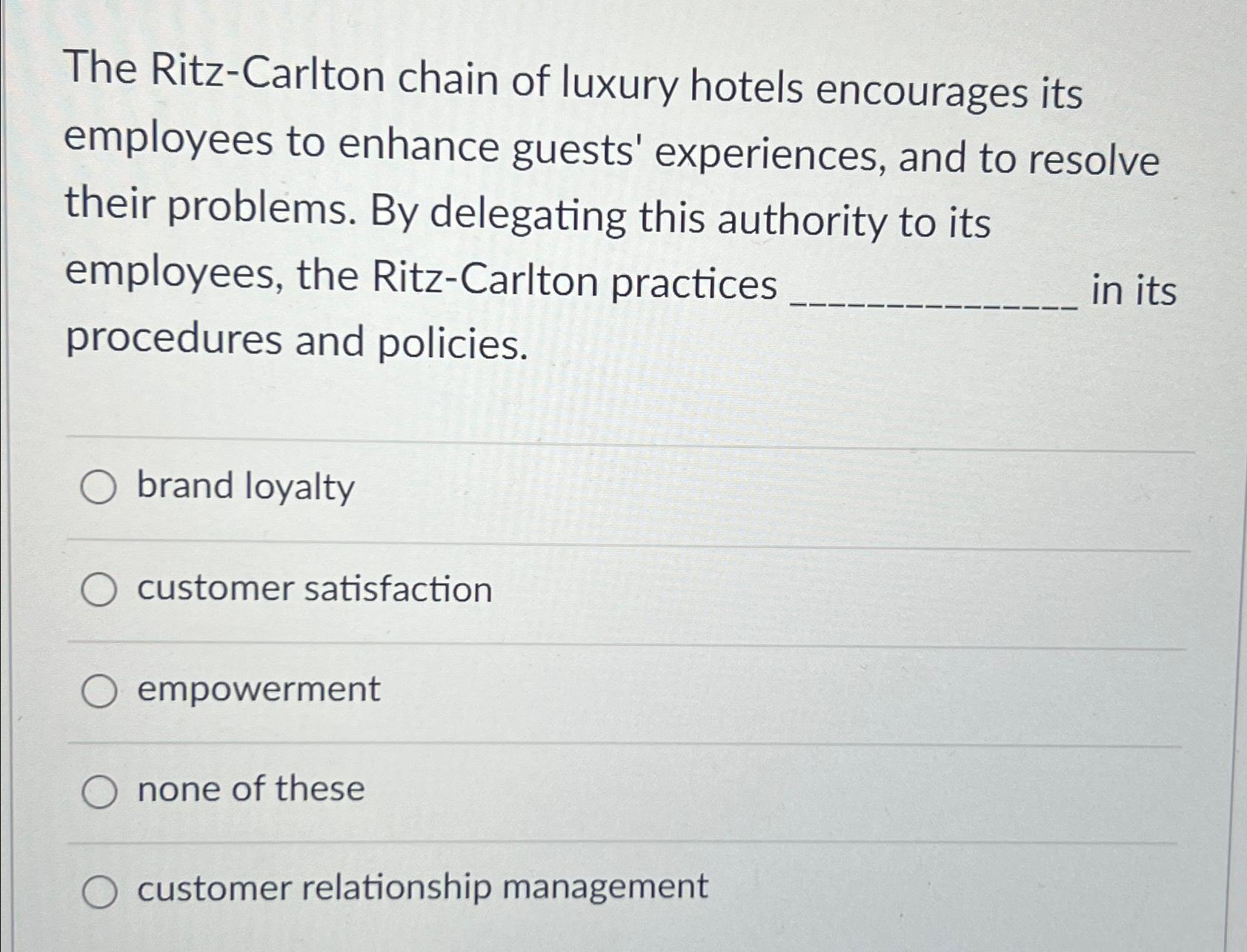 Solved The Ritz-Carlton chain of luxury hotels encourages | Chegg.com
