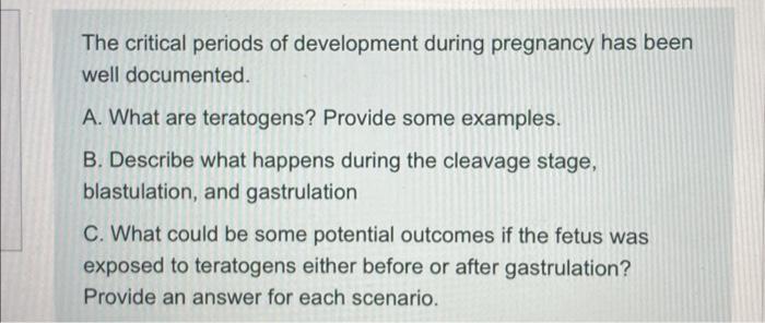 Solved The critical periods of development during pregnancy | Chegg.com