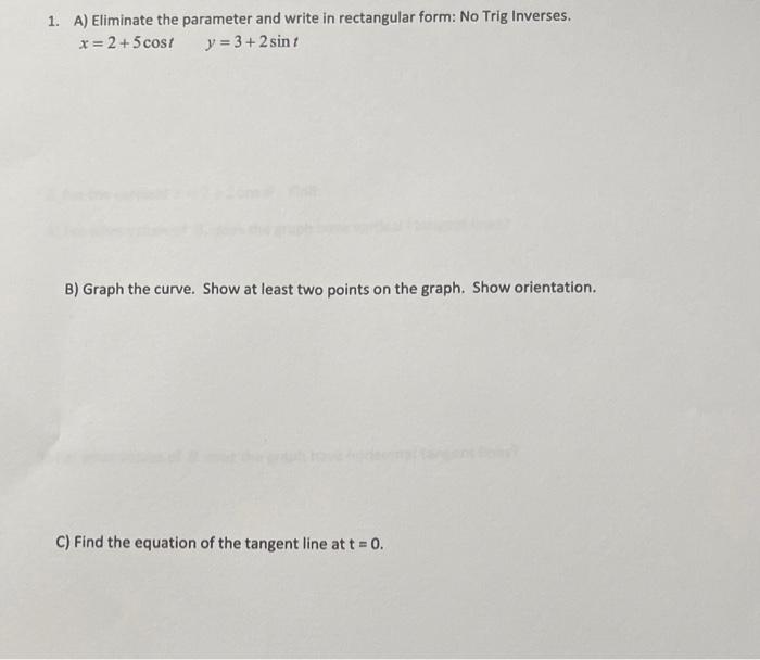 Solved 1. A) Eliminate the parameter and write in | Chegg.com