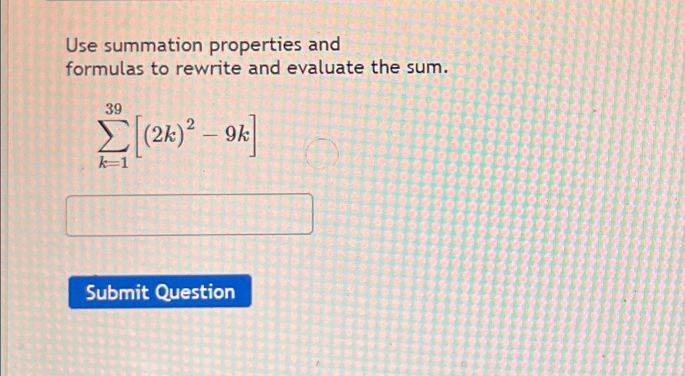 Solved Use summation properties and formulas to rewrite and | Chegg.com
