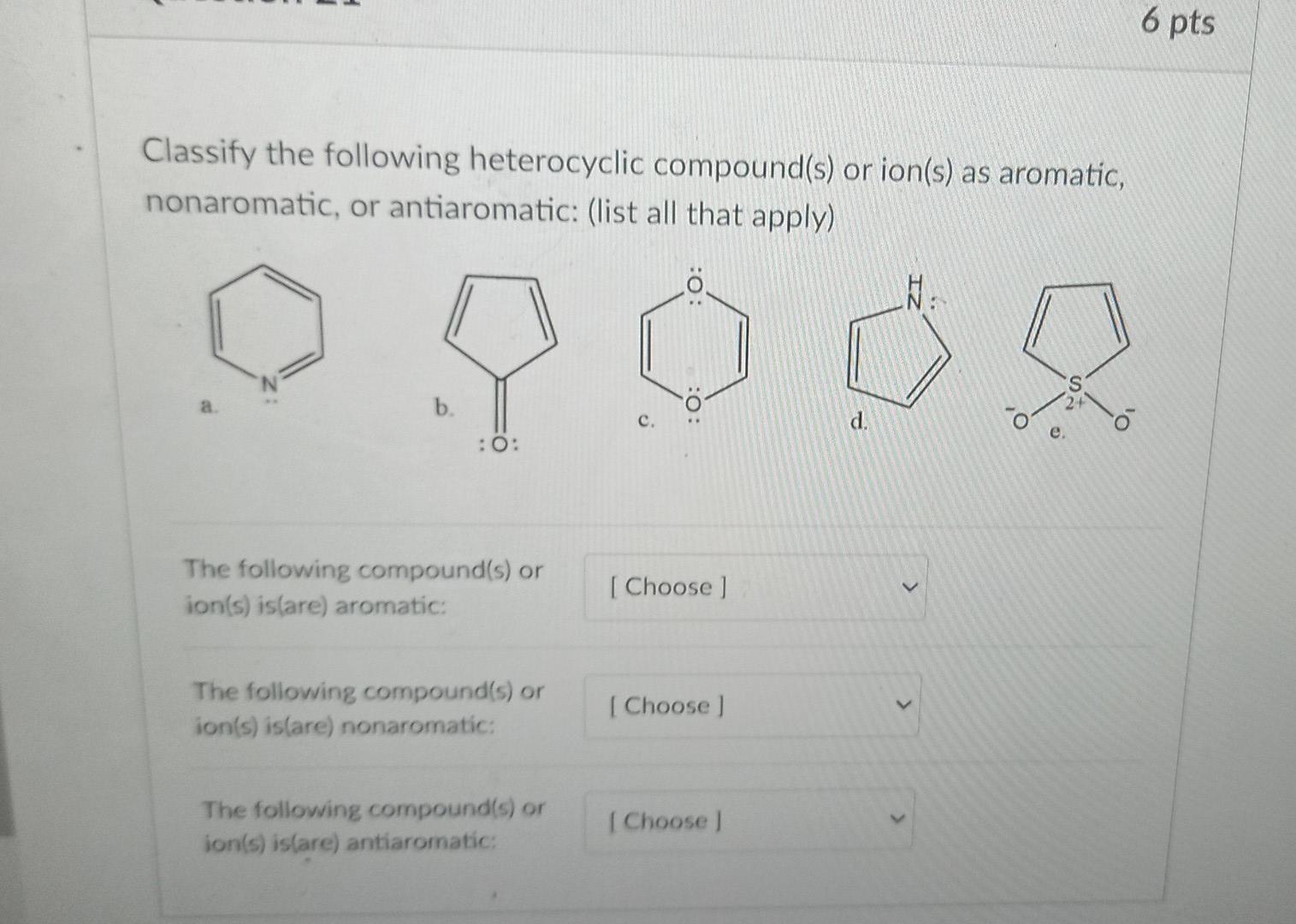 Solved 6 pts Classify the following heterocyclic compound(s) | Chegg.com