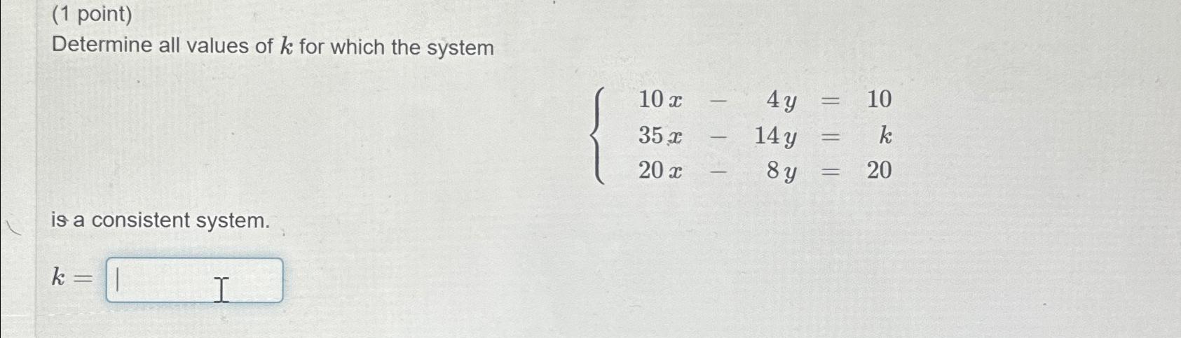 Solved (1 ﻿point)Determine all values of k ﻿for which the | Chegg.com