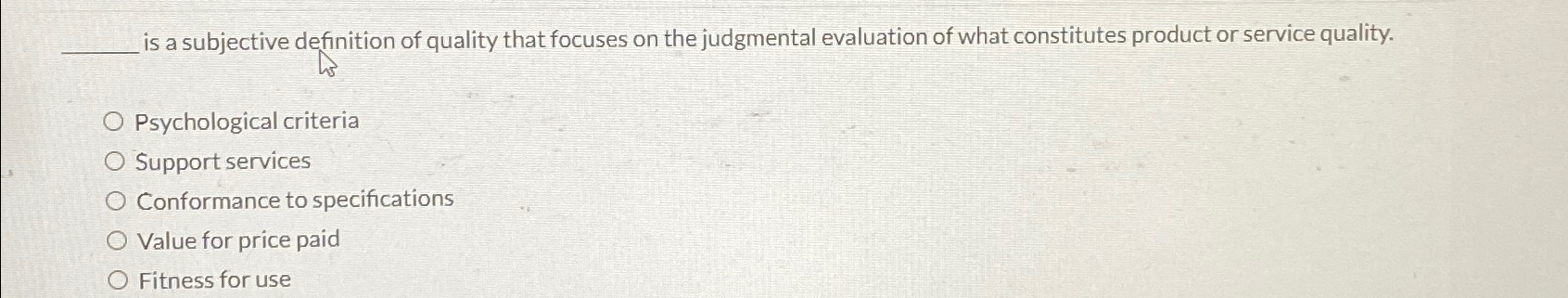 Solved is a subjective definition of quality that focuses on | Chegg.com