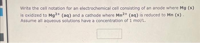 Solved Write the cell notation for an electrochemical cell | Chegg.com