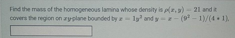 Solved Find the mass of the homogeneous lamina whose density | Chegg.com