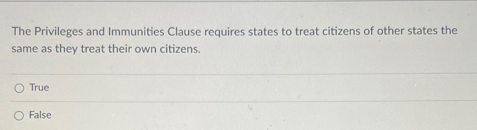Solved The Privileges and Immunities Clause requires states | Chegg.com