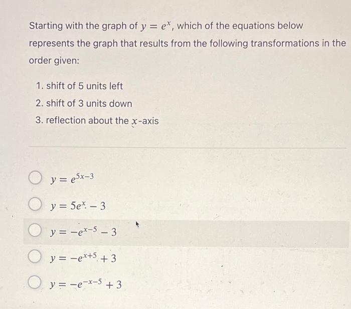Solved Starting with the graph of y=ex, which of the | Chegg.com