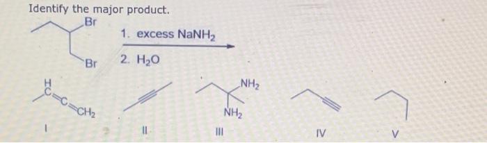 Solved Identify the major product. Br 1. excess NaNH2 Br 2. | Chegg.com