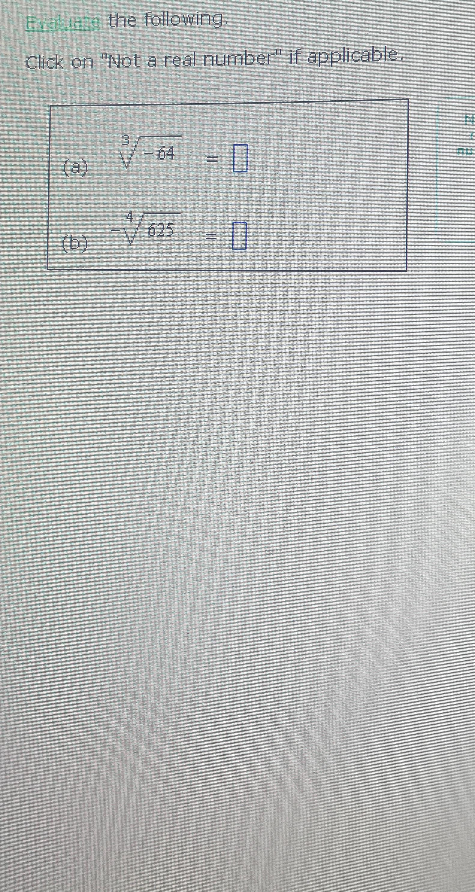 Solved Evaluate the following.click on "Not a real number" | Chegg.com