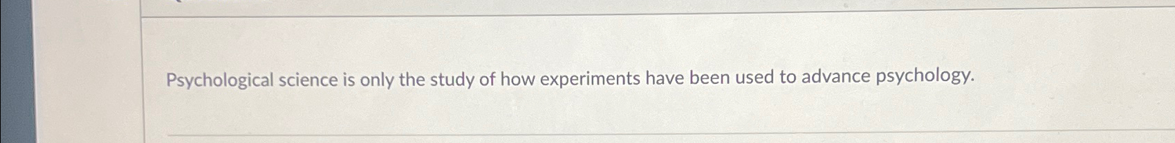 Solved Psychological science is only the study of how | Chegg.com