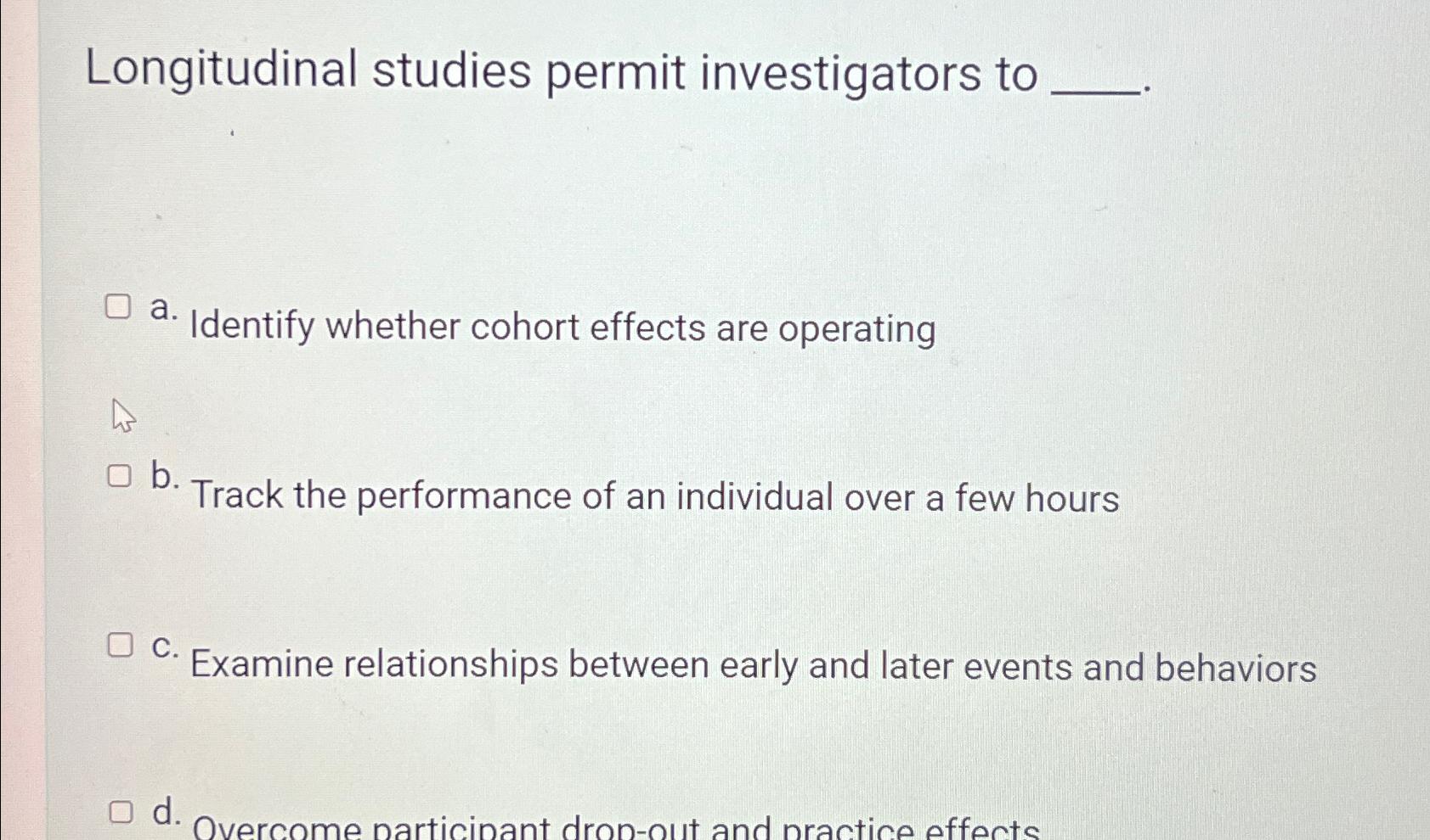 Solved Longitudinal studies permit investigators toa. | Chegg.com