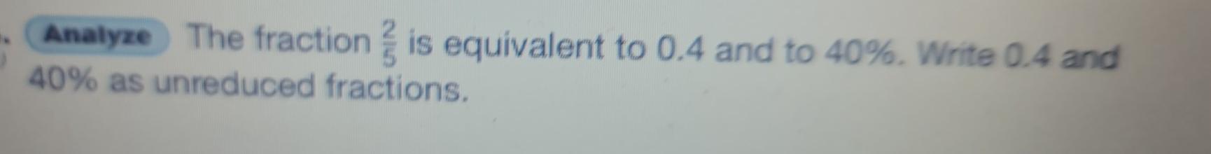 Solved Analyze the fraction is equivalent to 0.4 and to 40%. | Chegg.com