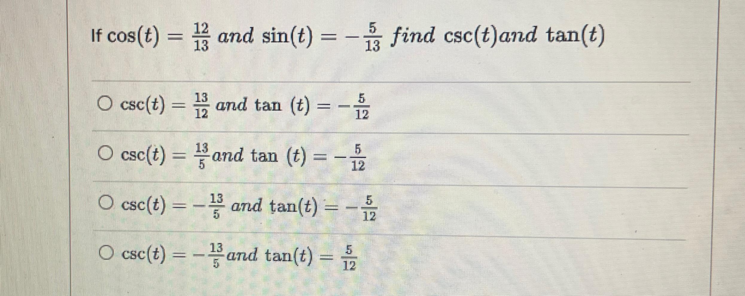 Solved If cos(t)=(12)/(13) and sin(t)=-(5)/(13) find csc(t) | Chegg.com