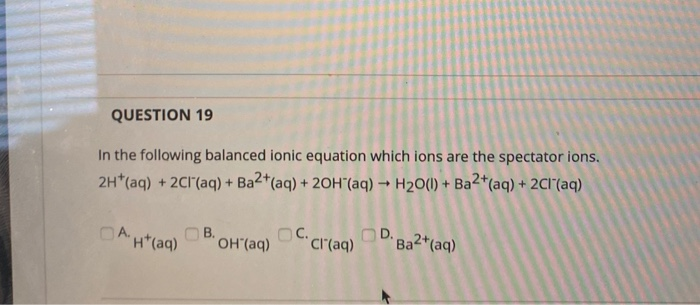 Solved QUESTION 19 In the following balanced ionic equation | Chegg.com