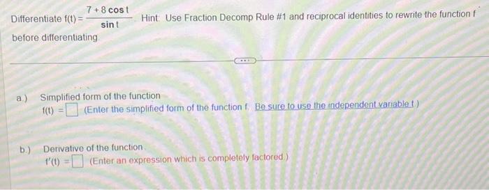 Solved Differentiate f(t)=sint7+8cost. Hint Use Fraction | Chegg.com