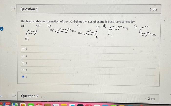 Solved Question 1 The least stable conformation of | Chegg.com