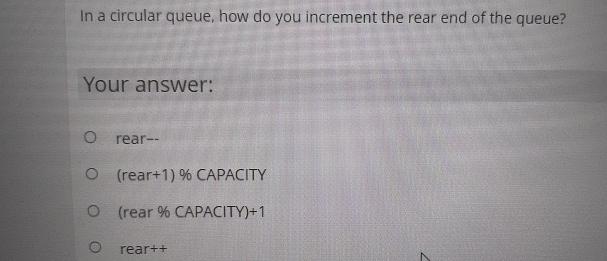 Solved In a circular queue, how do you increment the rear | Chegg.com