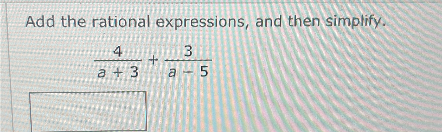 Solved Add the rational expressions, and then | Chegg.com