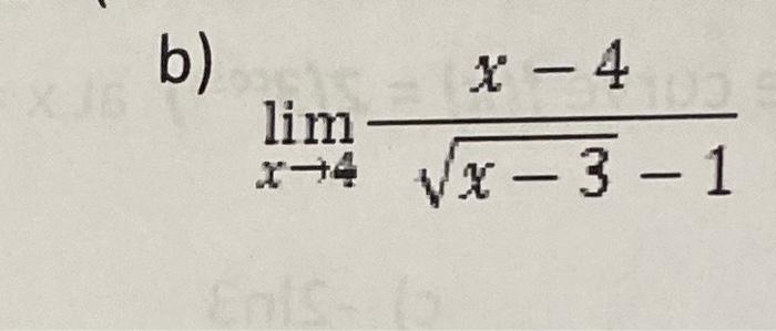 Solved b) limx→4x−3−1x−4 | Chegg.com