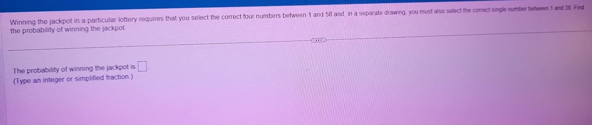 Solved the probability of winning the jackpot The | Chegg.com