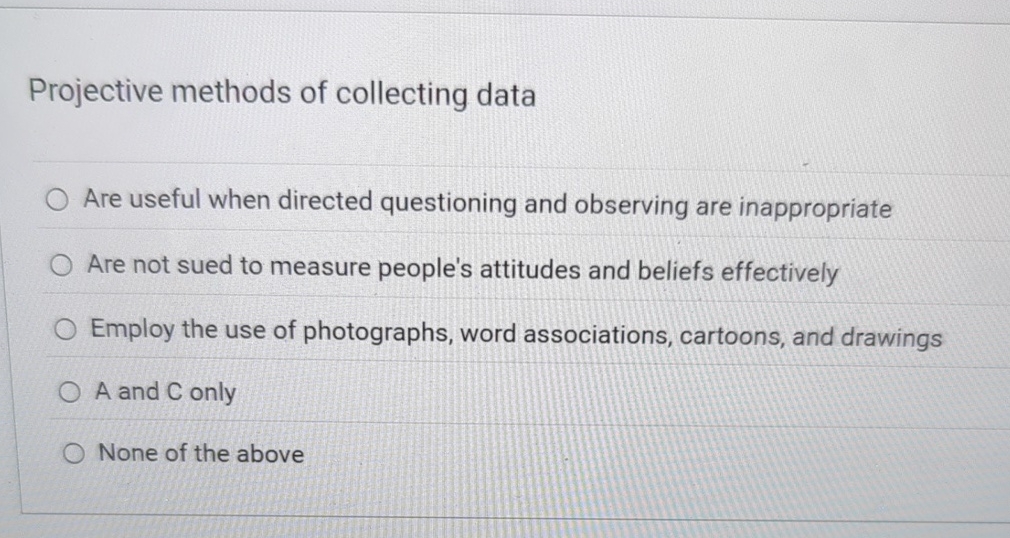 Solved Projective methods of collecting dataAre useful when | Chegg.com