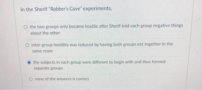 Solved In the Sherif "Robber's Cave" experiments, O the two | Chegg.com