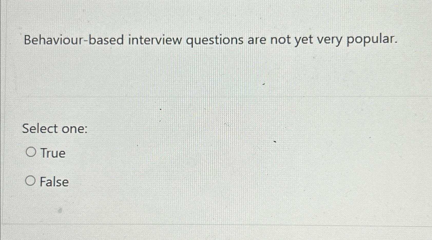 Solved Behaviour-based interview questions are not yet very | Chegg.com