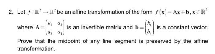 Solved 2. Let f:R2→R2 be an affine transformation of the | Chegg.com