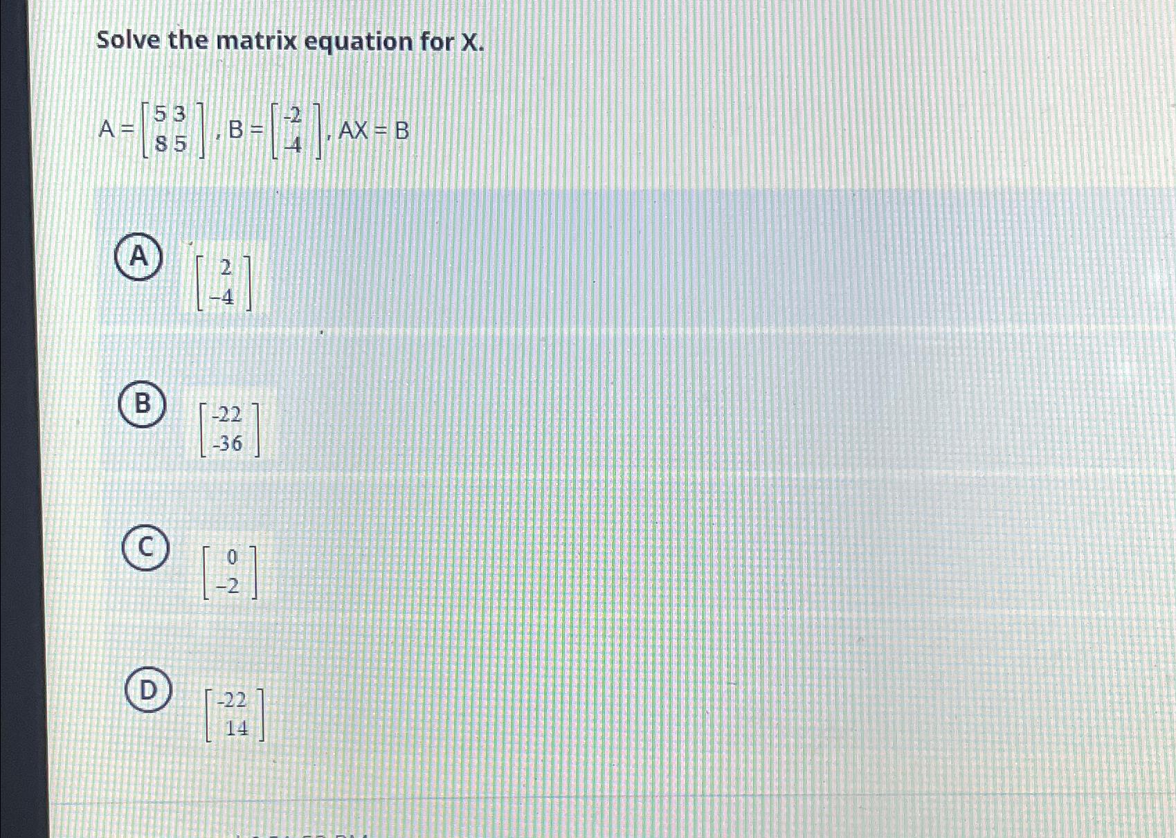 Solved Solve the matrix equation for | Chegg.com