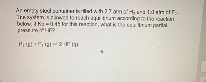 Solved An empty steel container is filled with 2.7 atm of H2 | Chegg.com