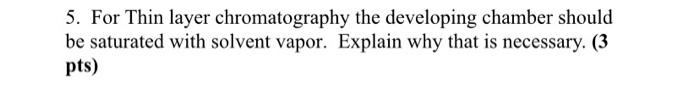 Solved 5. For Thin layer chromatography the developing | Chegg.com
