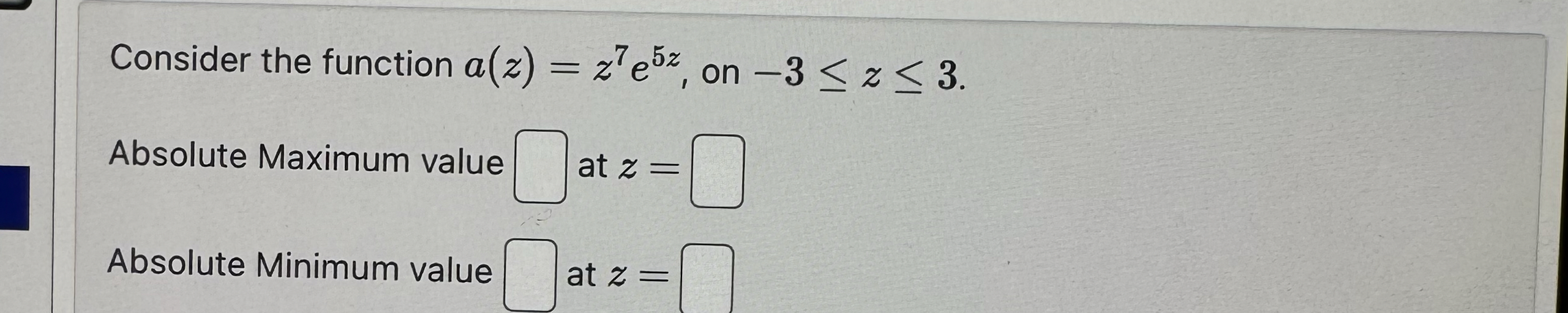 Solved Consider the function a(z)=z7e5z, ﻿on -3≤z≤3.Absolute | Chegg.com