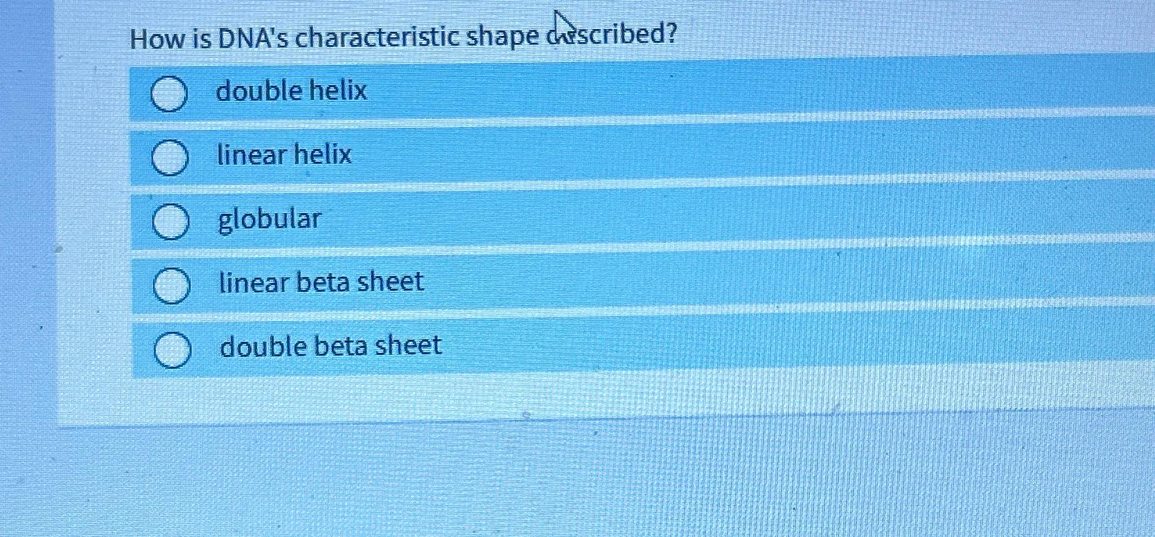 Solved How is DNA's characteristic shape chscribed?double | Chegg.com