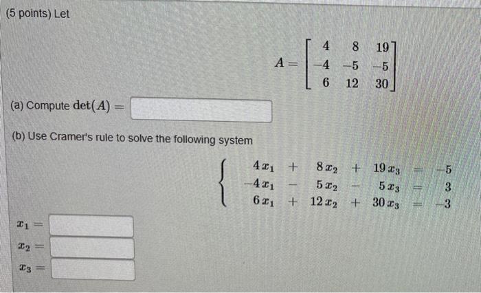 Solved (5 points) Let A= 4 8 -4-5 6 19 -5 30 12 (a) Compute | Chegg.com