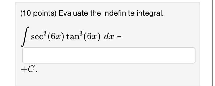 Solved (10 points) Evaluate the indefinite integral. | Chegg.com