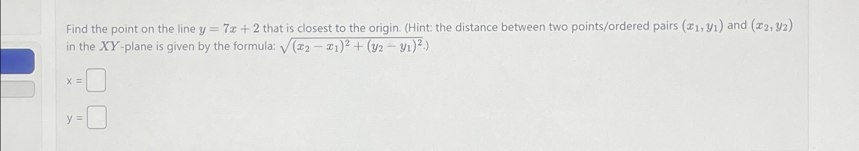 Solved Find the point on the line y=7x+2 ﻿that is closest to | Chegg.com