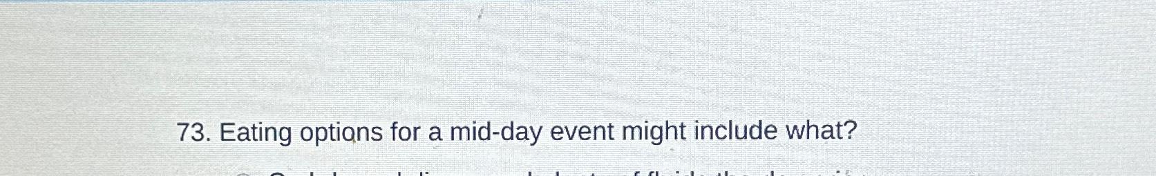Solved Eating optians for a mid-day event might include | Chegg.com