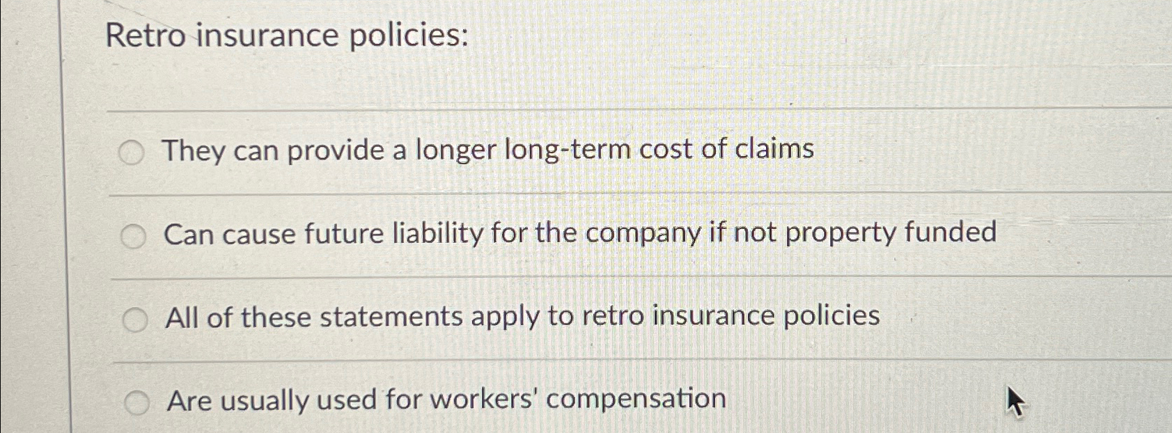Solved Retro insurance policies:They can provide a longer | Chegg.com