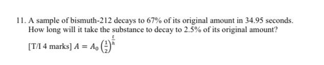Solved 11. A sample of bismuth-212 decays to 67% of its | Chegg.com