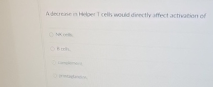 Solved A Decrease In Helper T Cells Would Directly Affect Chegg