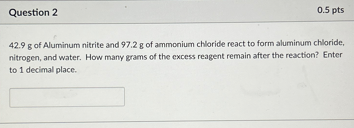 Solved Question 2\\n0.5pts\\n42.9g of Aluminum nitrite and | Chegg.com
