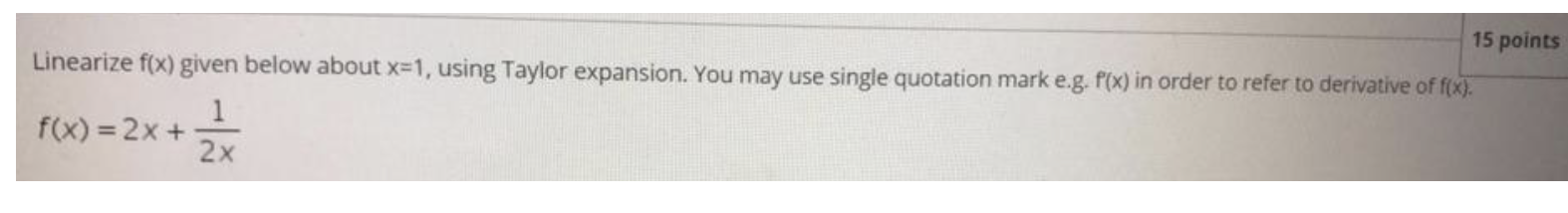 Solved Linearize f(x) ﻿given below about x=1, ﻿using Taylor | Chegg.com