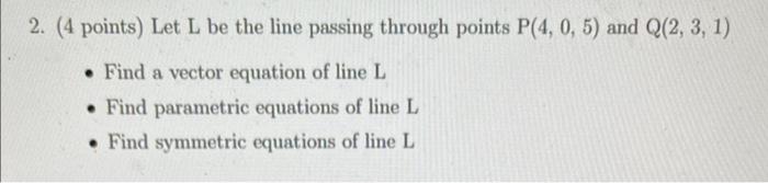 Solved 2. (4 points) Let L be the line passing through | Chegg.com