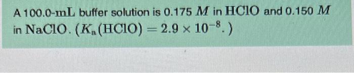 Solved A 100.0-mL buffer solution is 0.175M in HClO and | Chegg.com