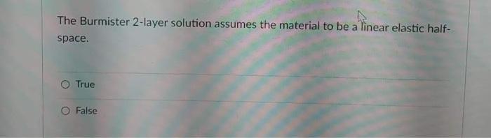 Solved The Burmister 2-layer solution assumes the material | Chegg.com