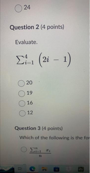 Solved 24 Question 2 (4 points) Evaluate. ∑i=14(2i−1) 20 19 | Chegg.com
